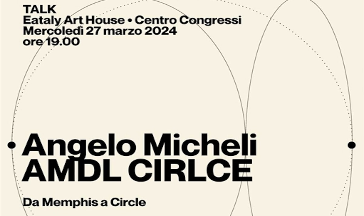 Angelo Micheli - Amdl Circle. Da Memphis a Circle - Anteprima Lazise
